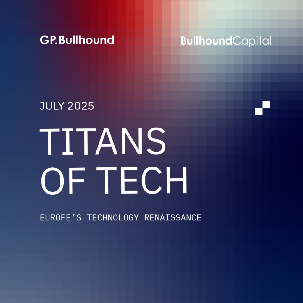 European Tech Reignites: GP Bullhound and Bullhound Capital Launch the ...